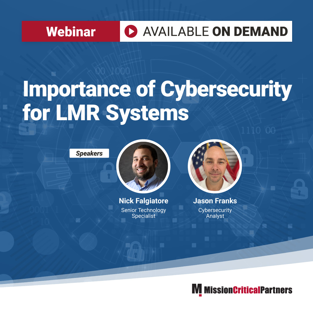 On-Demand Webinar: The Importance of Cybersecurity for LMR Systems